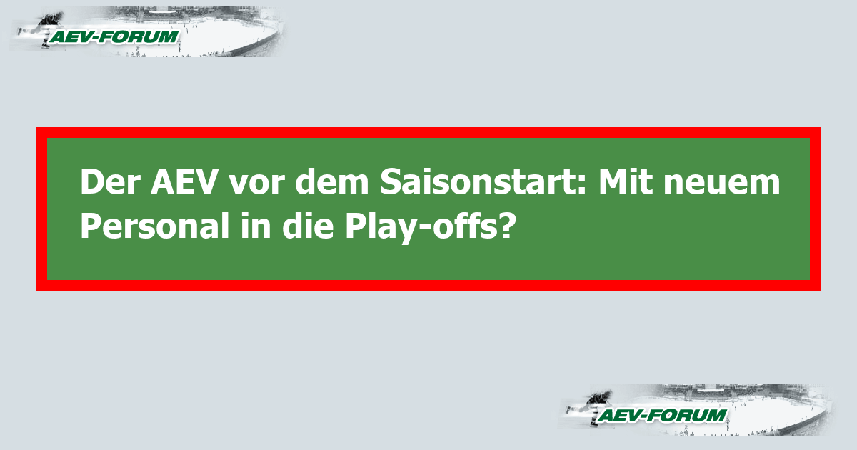 Der AEV vor dem Saisonstart: Mit neuem Personal in die Play-offs? AEV-Forum